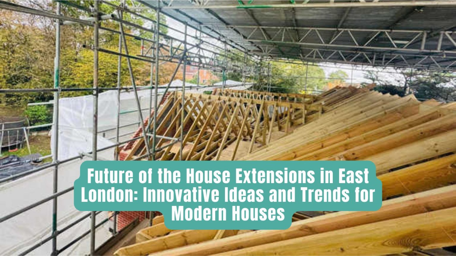 Quality Builders in East London - Trusted Construction Company